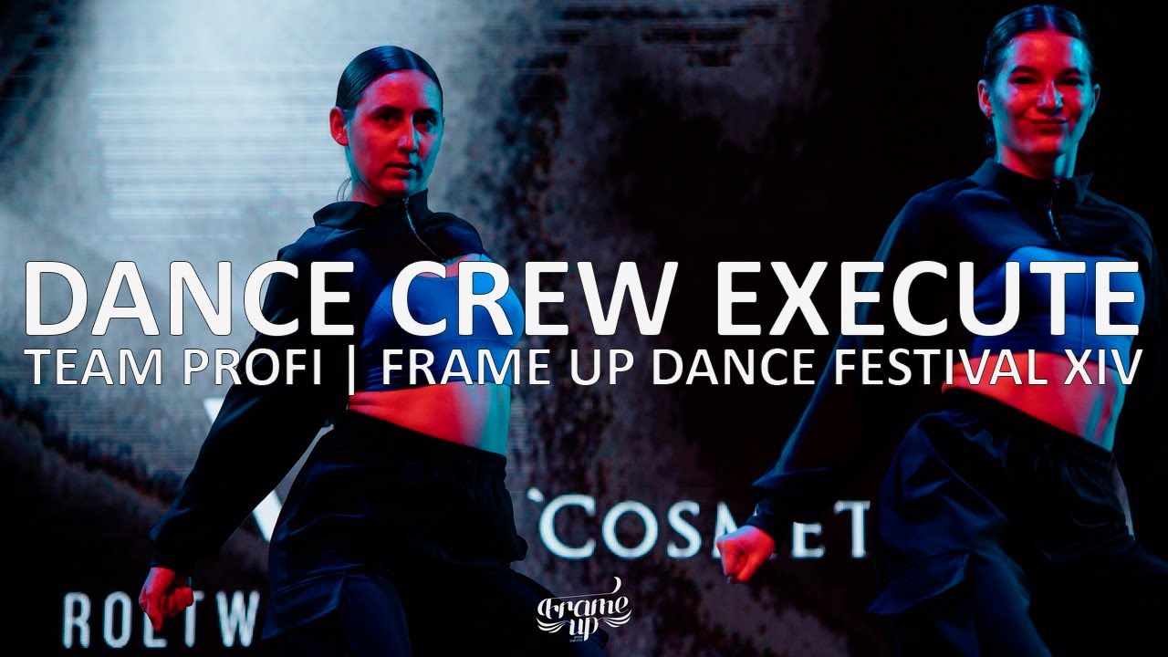 DANCE CREW EXECUTE (FRONT ROW) - TEAM PROFI | FRAME UP DANCE FESTIVAL ...