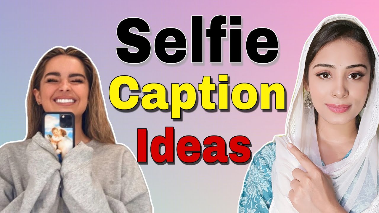 Top 5 Best Selfie Caption Ideas For girls & boys | Cool Selfie Caption ...
