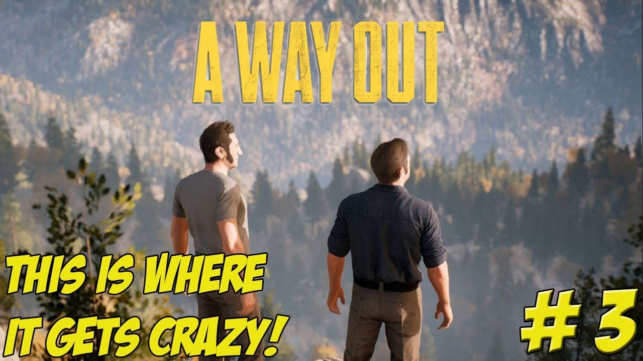 A Way Out! This is where it gets Crazy! Part 3 - YoVideogames - YouTube