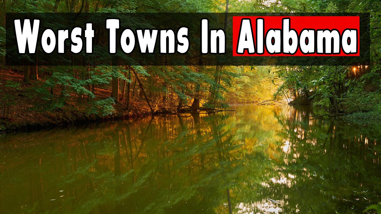 You'll be Surprised How Bad These Alabama Towns Are. - YouTube