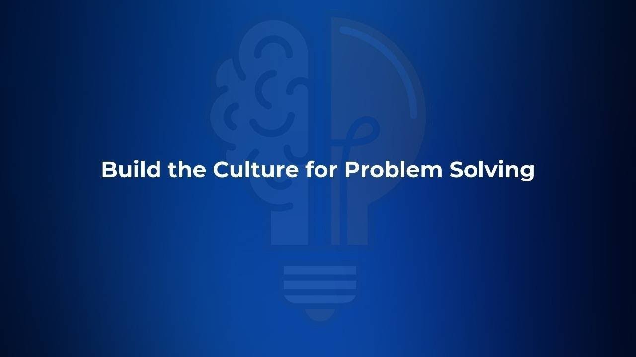 Build the Culture for Problem Solving - YouTube