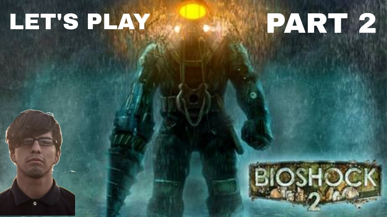 LET'S PLAY - Bioshock 2 - Full Story Playthrough (PS3) (Part 2) - YouTube