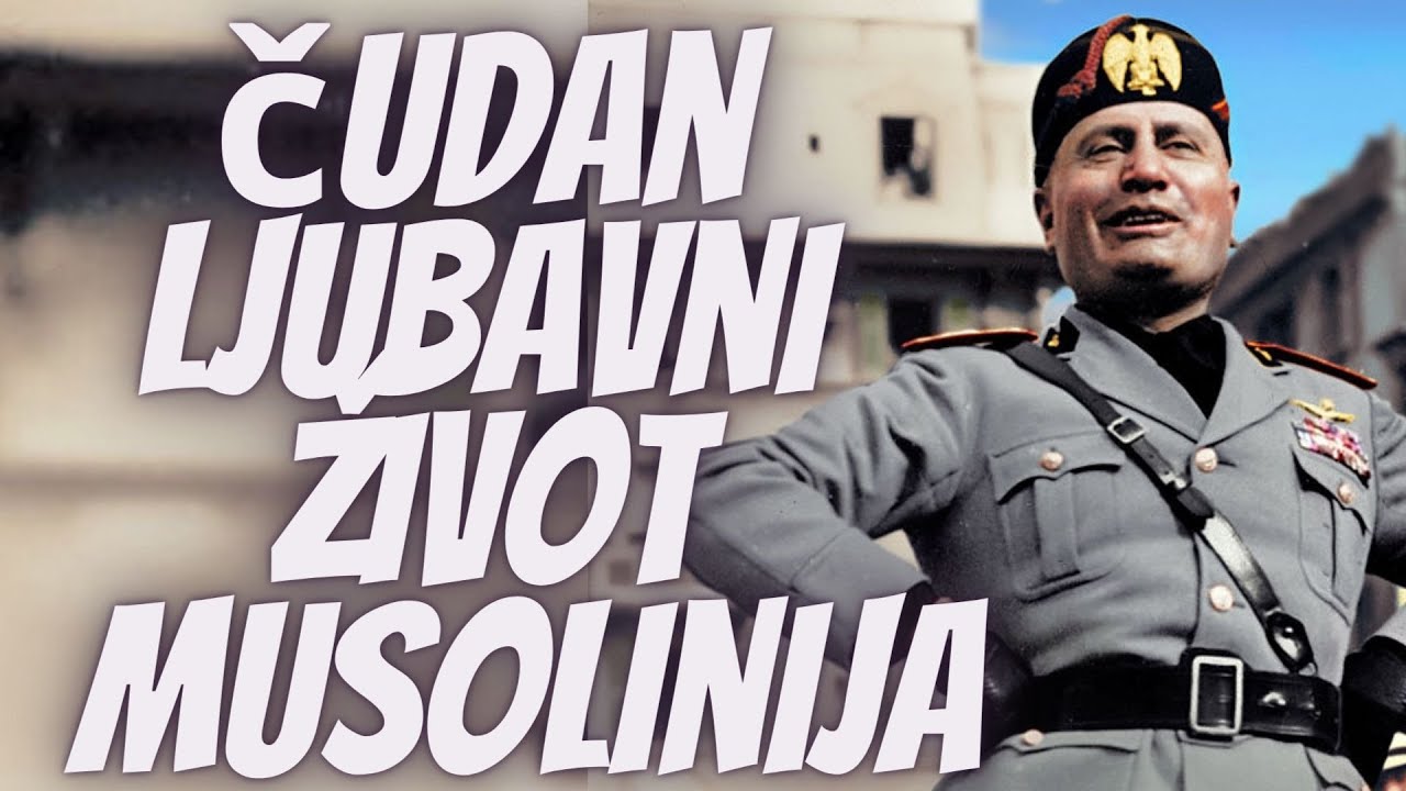 Čudan Ljubavni Život Italijanskog Diktatora Benita Musolinija - YouTube