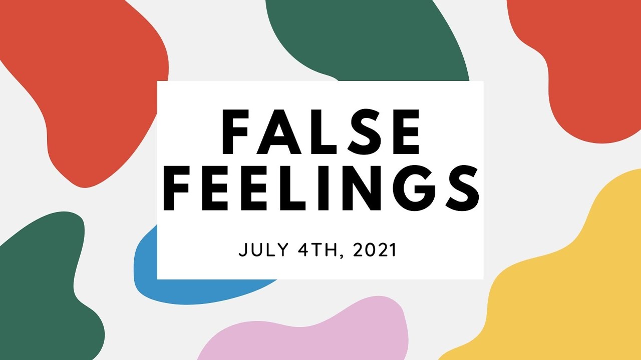 7-4-21 -Sermon- False Feelings - YouTube