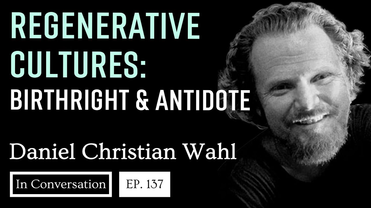 137. Regenerative Cultures: Birthright & Antidote To The Growth ...