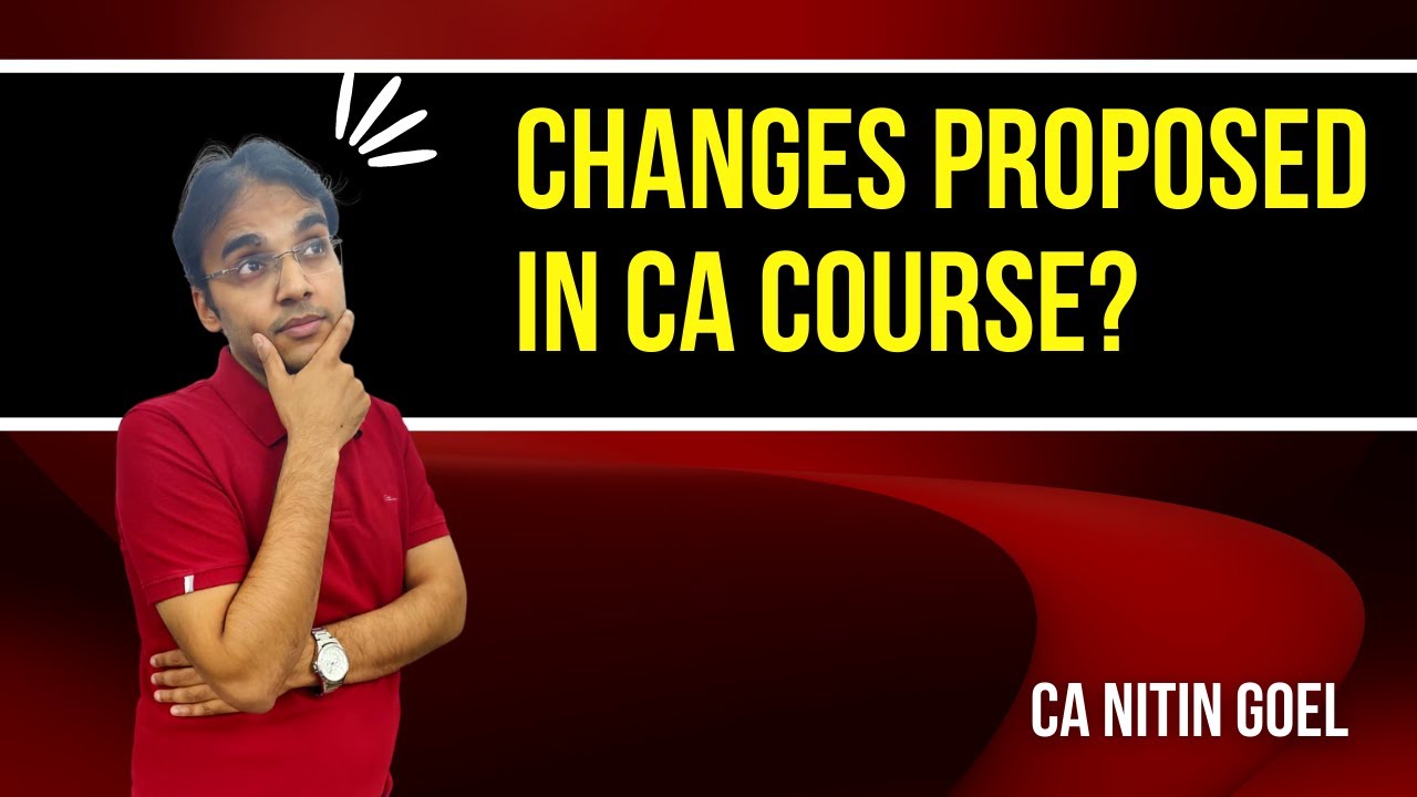 Changes Proposed in CA Course? | CA Nitin Goel - YouTube