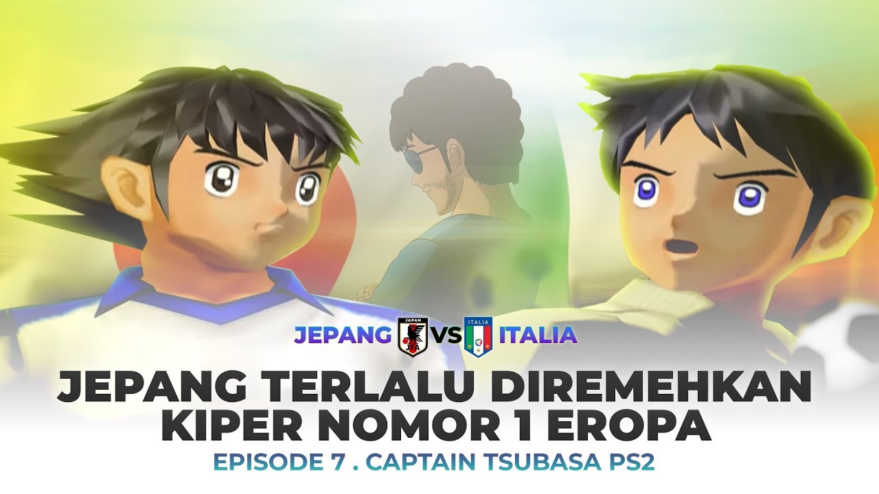 TSUBASA MEMBUNGKAM ITALIA! JEPANG VS ITALIA Menamatkan Captain Tsubasa ...
