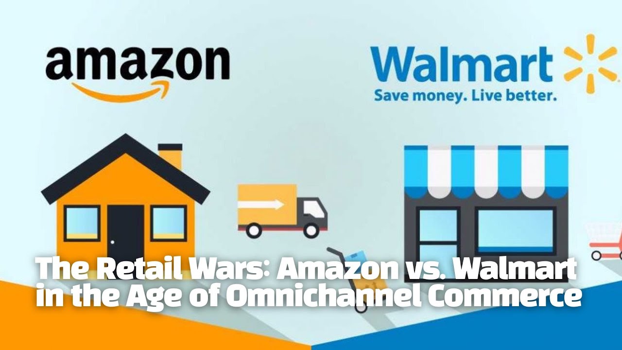 The Retail Wars: Amazon vs. Walmart in the Age of Omnichannel Commerce ...