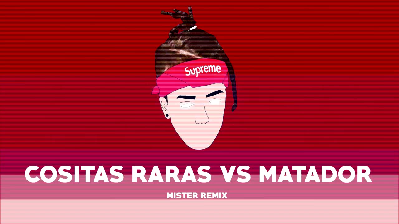 COSITAS RARAS .VS. MATADOR - RKT - MISTER REMIX - YouTube Music