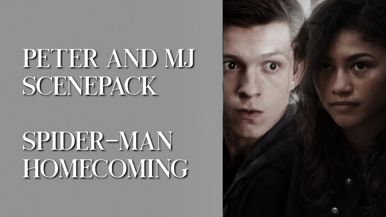 Peter And MJ Scenepack || Spider-man Homecoming - YouTube