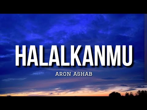 Halalkanmu - Aron Ashab (Lirik)