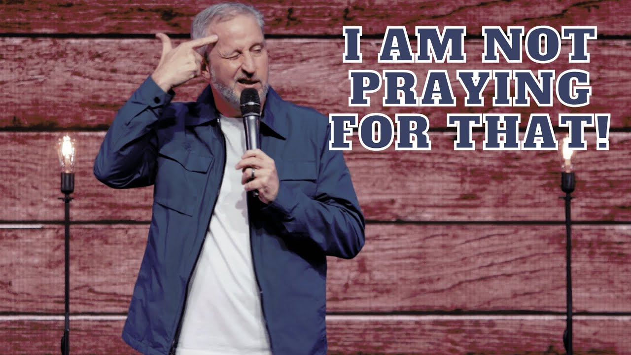 Some Things I Am Not Praying For... - YouTube