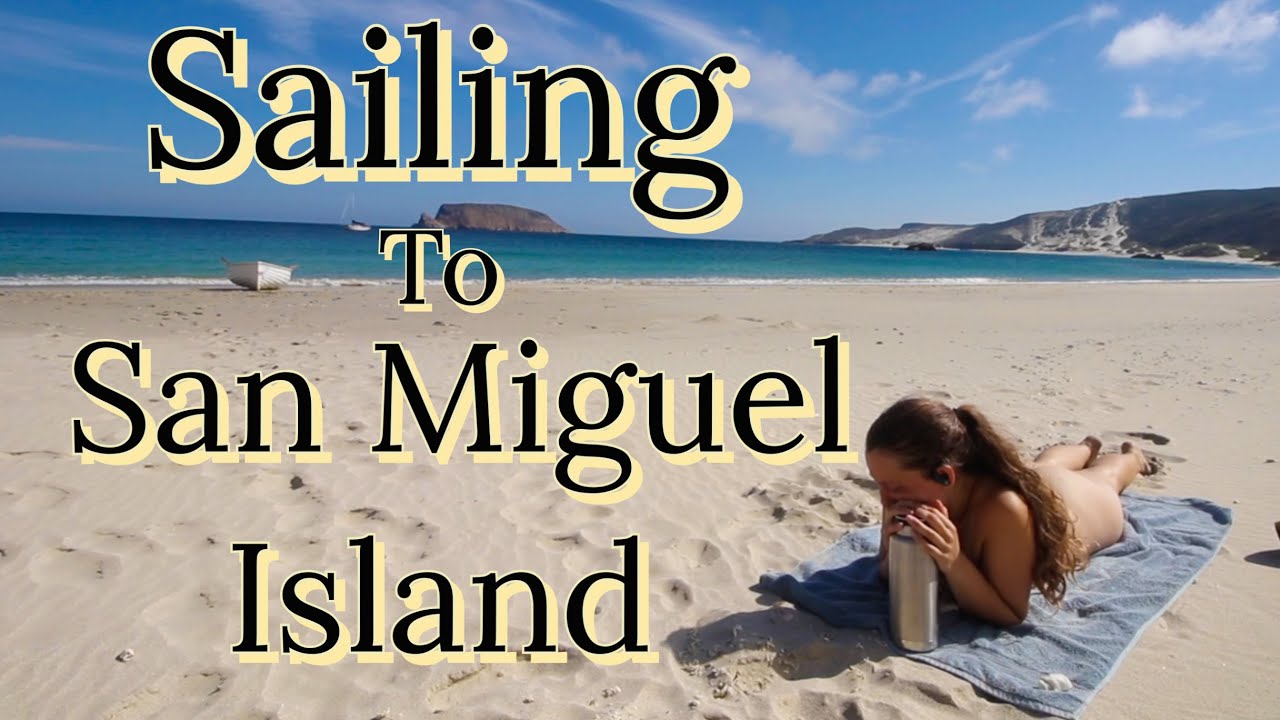 Sailing to the Channel Islands- San Miguel Island - YouTube