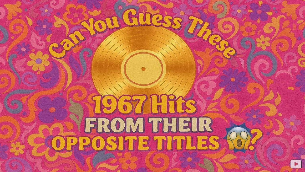 Can You Guess These 1967 Hits From Their OPPOSITE Titles - YouTube