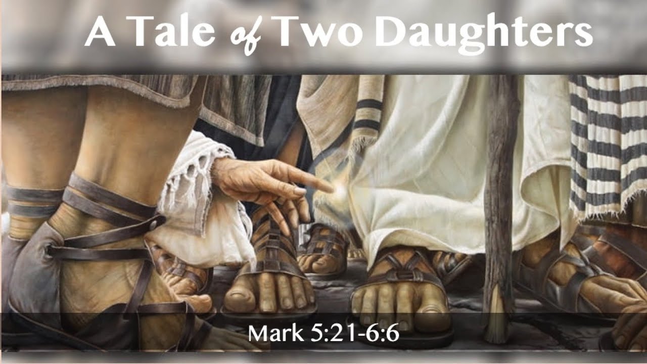A Tale of Two Daughters | Mark 5:21-6:6 - YouTube