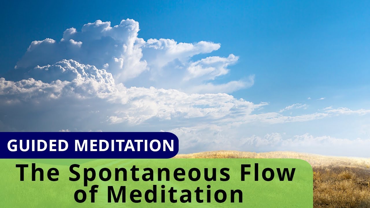Guided Meditation – The Spontaneous Flow of Meditation - YouTube