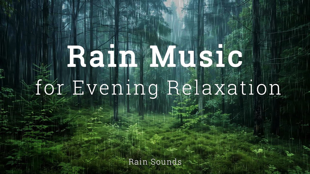 Rain Music for Deep Relaxation | Quiet Night with the Sound of Rain ...