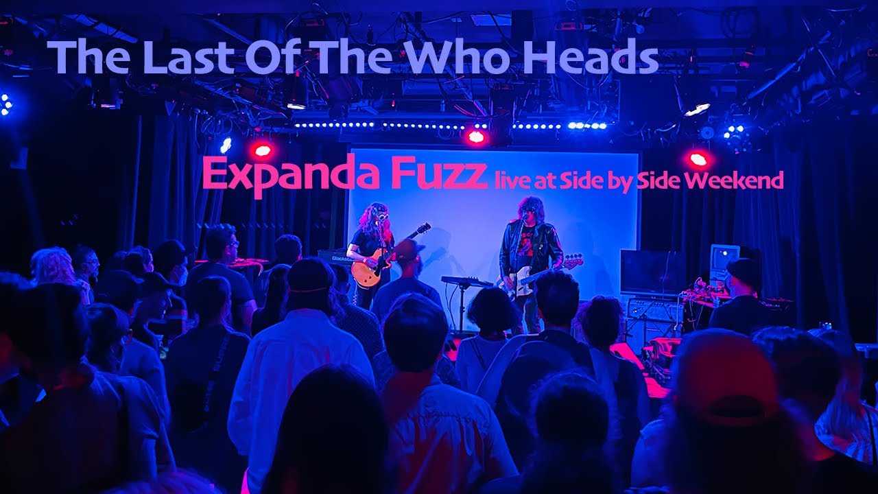 The Last Of The Who Heads - Expanda Fuzz (Live at Side By Side Weekend ...
