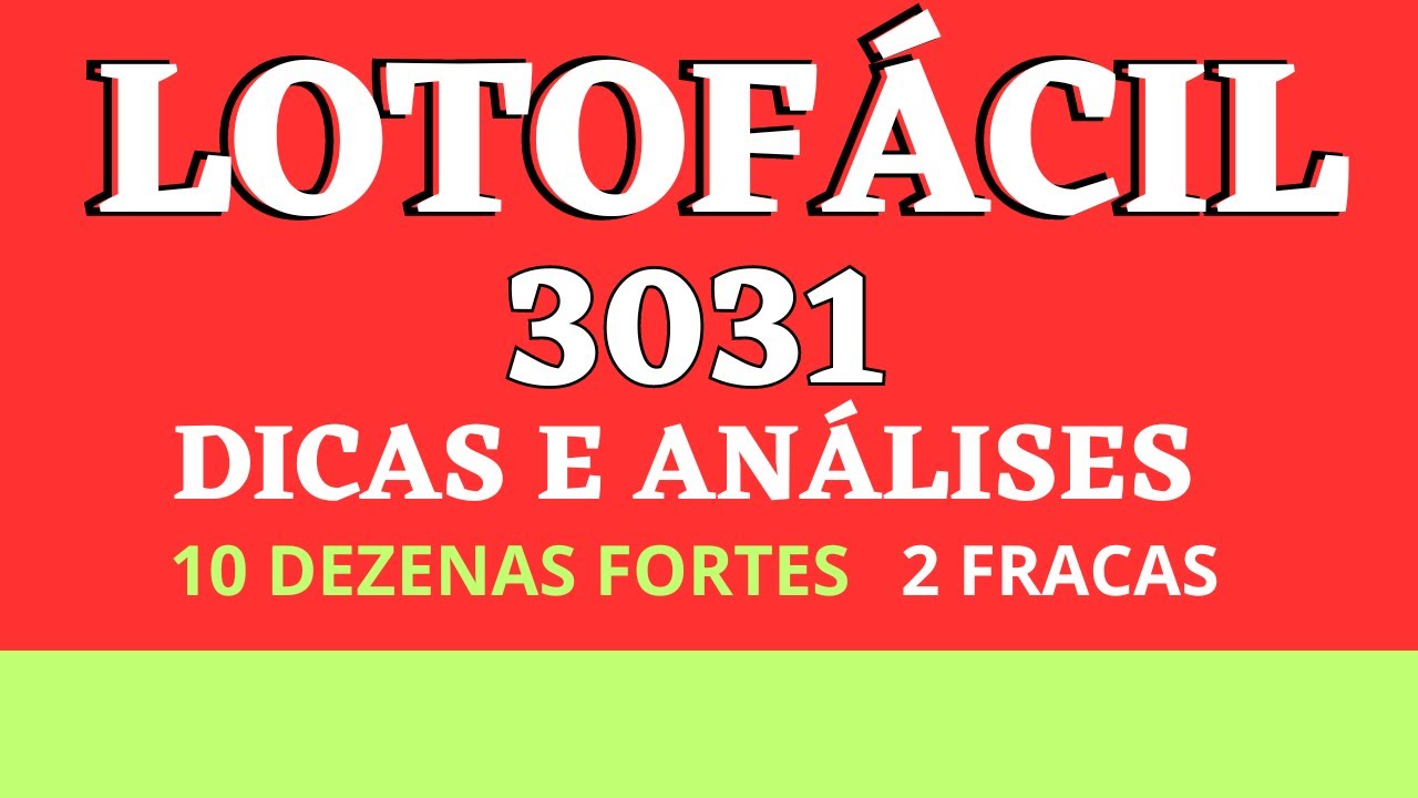 LOTOFÁCIL 3031 DICAS E ANÁLISES 10 FORTES 2 FRACAS - YouTube