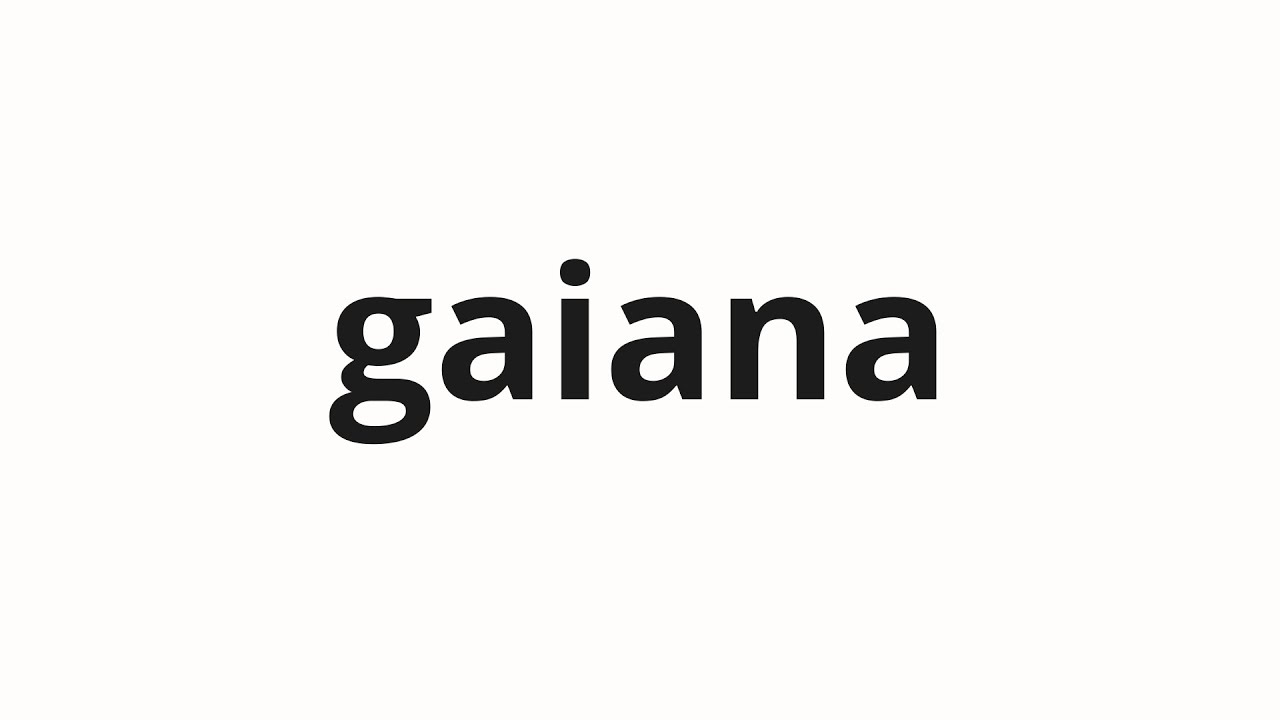 How to pronounce gaiana | ガイアナ (Gaiana in Japanese) - YouTube