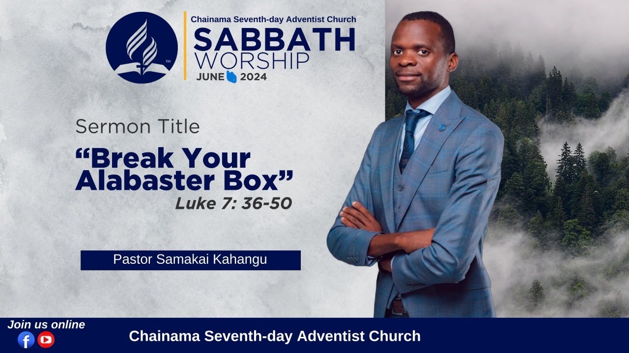 "Break Your Alabaster Box." | By Pastor Samakai Kahangu | Sabbath ...