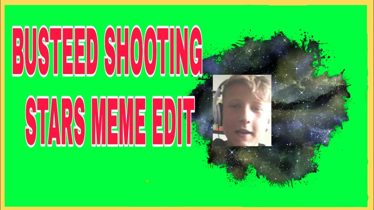 Busteeds shooting stars meme edit - YouTube