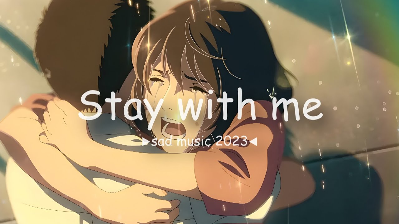 Stay with me ♫ Sad music for broken hearts ♫ Depressing music for sad ...