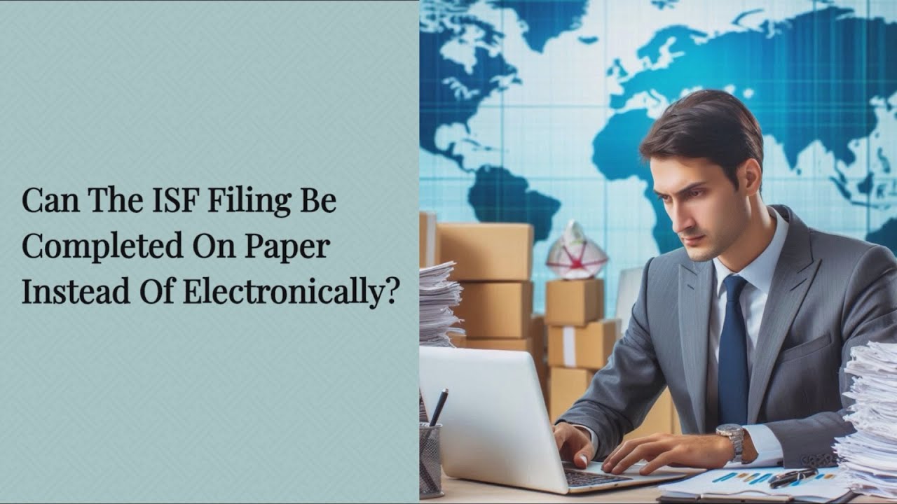 ISF Filing: Paper or Electronic? - YouTube