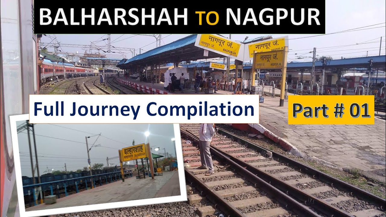 Balharshah - Nagpur : Full journey compilation 02721|| #indianrailways ...