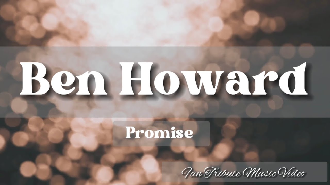 Ben Howard ~ Promise | Fan Tribute Music Video - YouTube