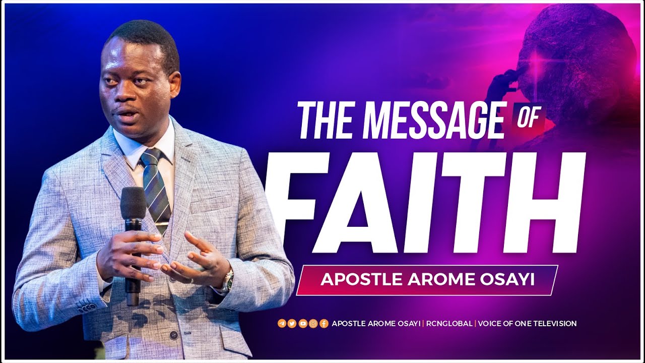 The Message of Faith - Apostle Arome Osayi - thejesusculture