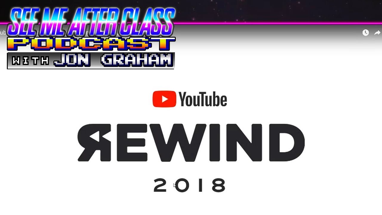 Youtube Rewind 2018 See Me After Class Podcast Youtube