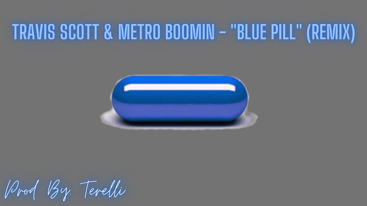 Travis Scott & Metro Boomin - "Blue Pill" (Remix) | Prod. By Terelli ...