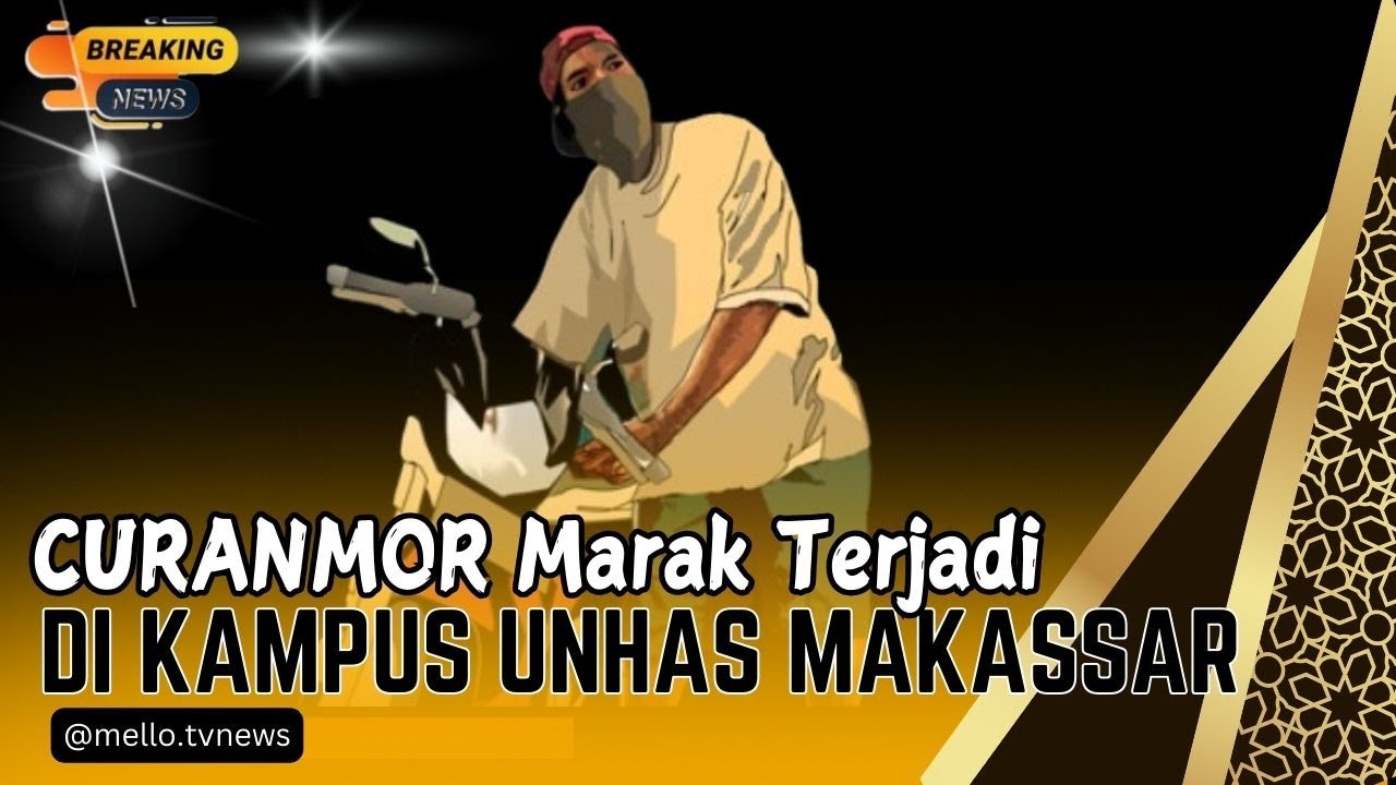Kasus CURANMOR marak terjadi di kampus Universitas Hasanuddin Makassar ...