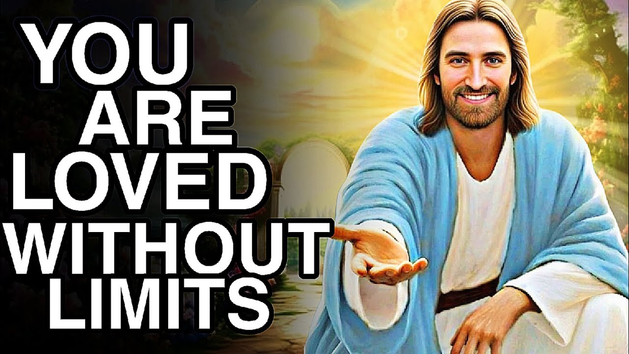 YOU ARE LOVED WITHOUT LIMITS l God Message Explain l God Message Now I ...