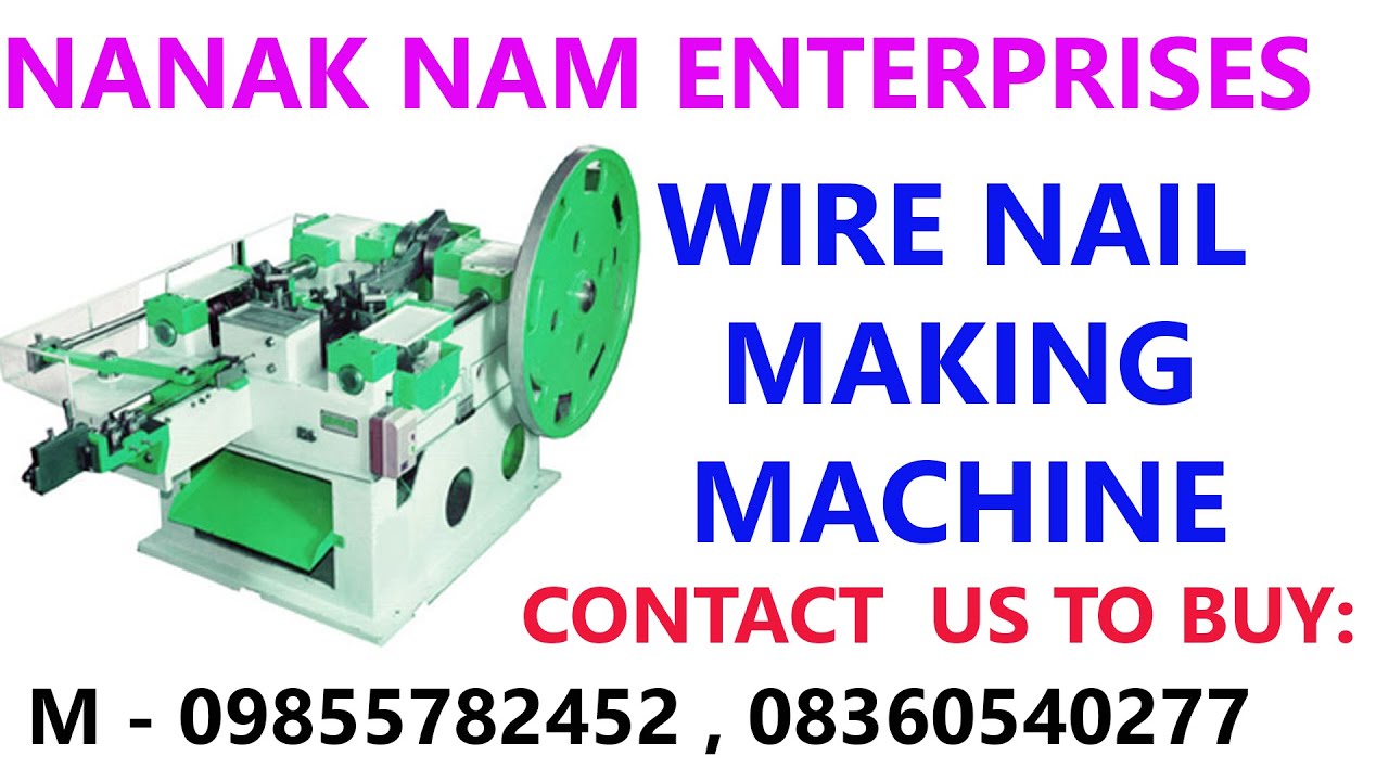 FULLY AUTOMATIC WIRE NAIL MAKING MACHINE | M-09855782452, 08360540277 ...