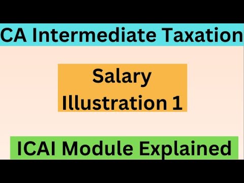 Illustration 1 Salary | CA Inter Taxation | ICAI Module | Explained ...