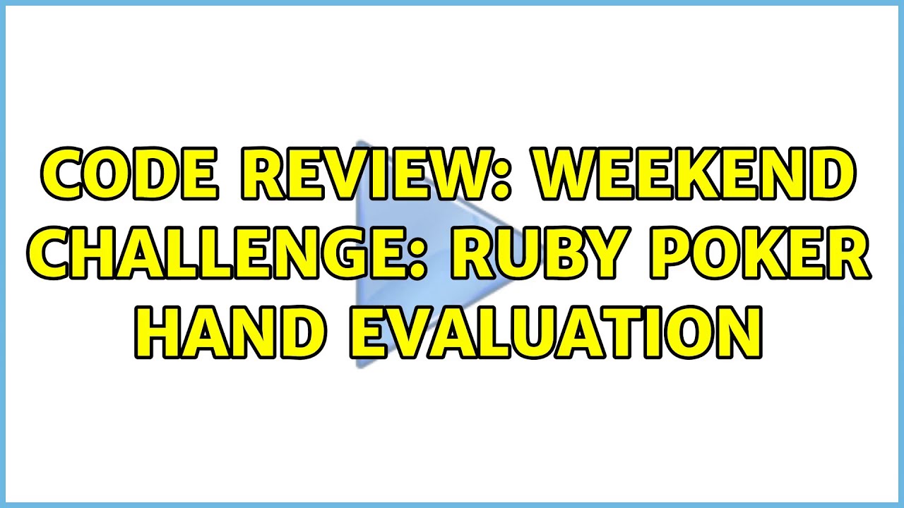 Code Review: Weekend Challenge: Ruby Poker Hand Evaluation - YouTube