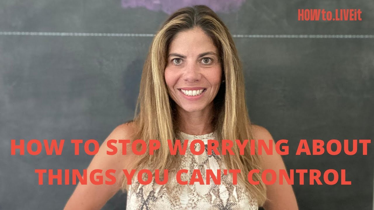 How to Stop Worrying About Things You Can't Control - YouTube