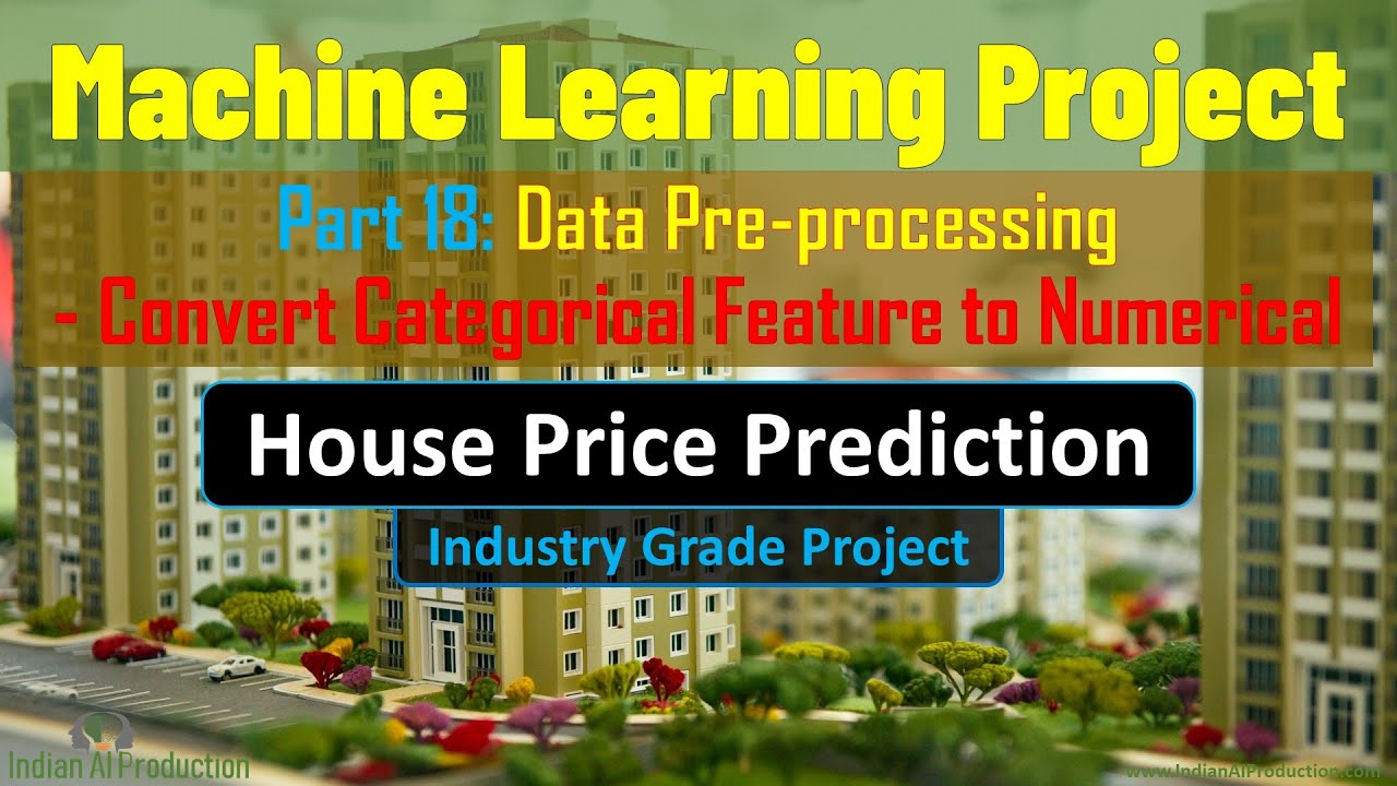 18 Convert Categorical To Numerical Feature One Hot Encoding House 18 Convert Categorical To Numerical Feature One Hot Encoding House