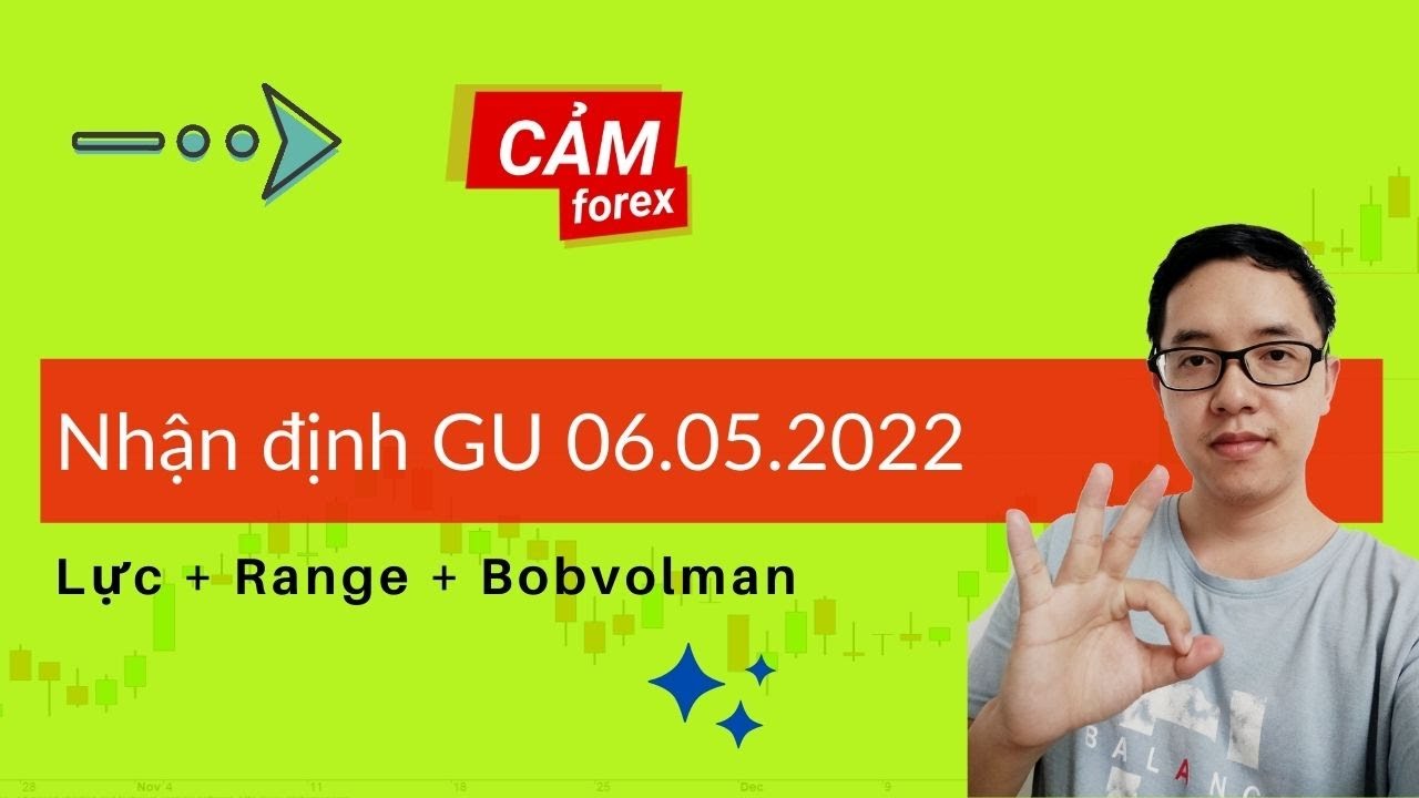 Nhận định GU ngày 06.05.2022 - Lực, Range, Bob Volman - YouTube