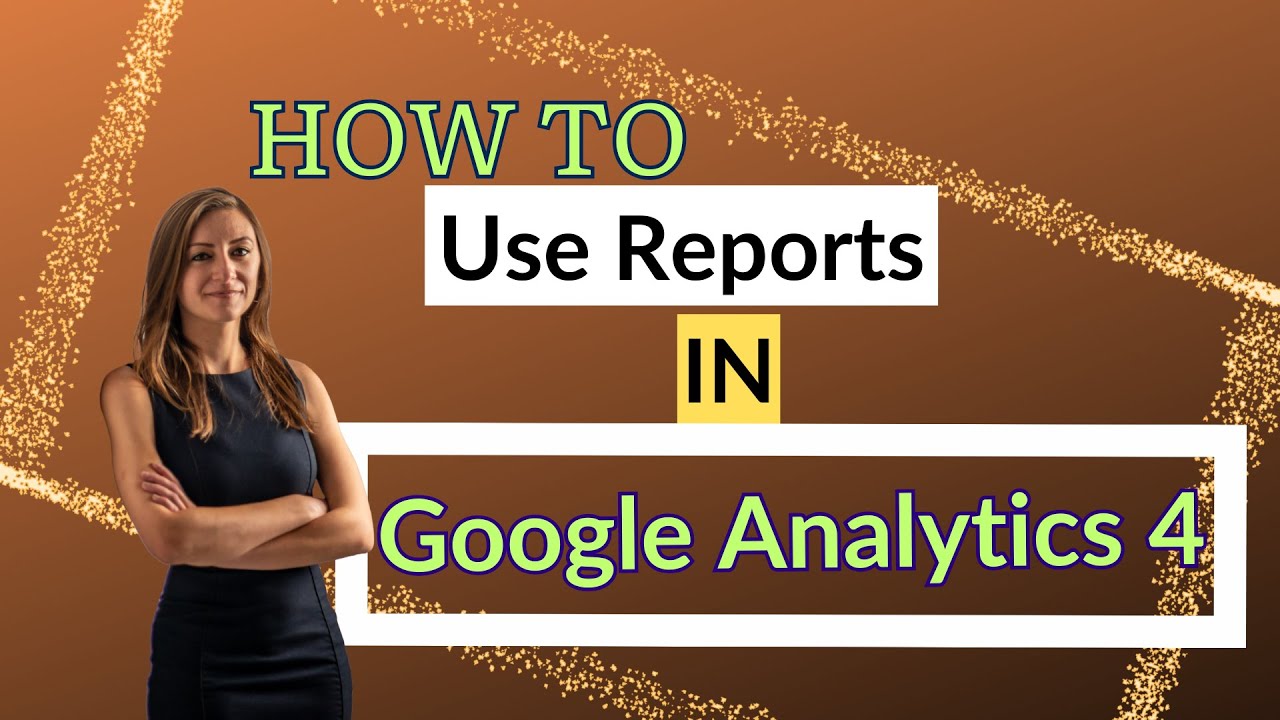 How To Use Reports In Google Analytics 4 - YouTube