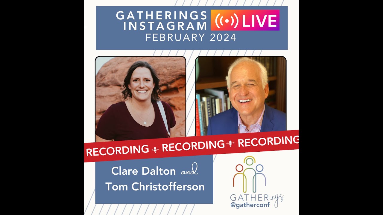 GATHERINGS LIVE Instagram with Clare Dalton and Tom Christofferson ...