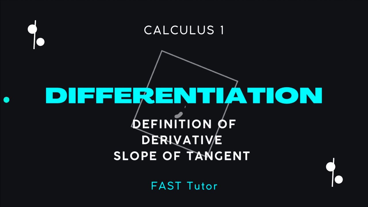 CALCULUS 1 | DIFFERENTIATION | Definition of Derivative | Slope of ...