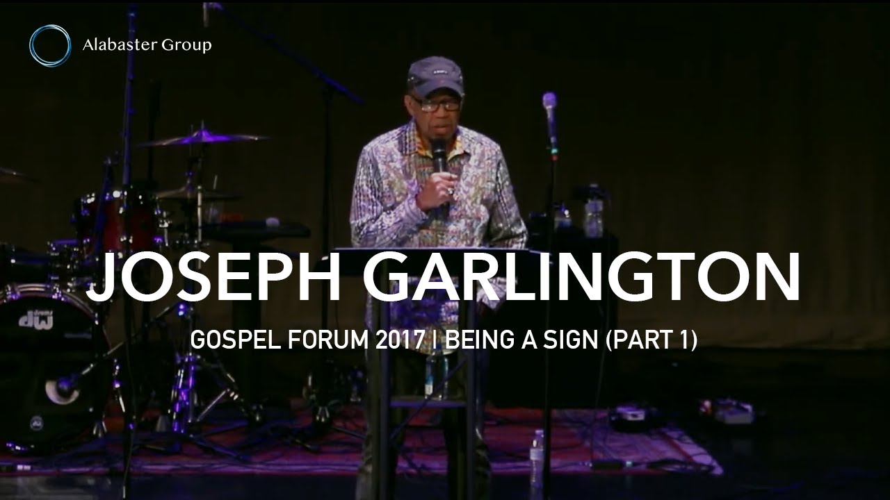 Joseph Garlington - Being a Sign (Part 1) | Gospel Forum - 2017 Session ...