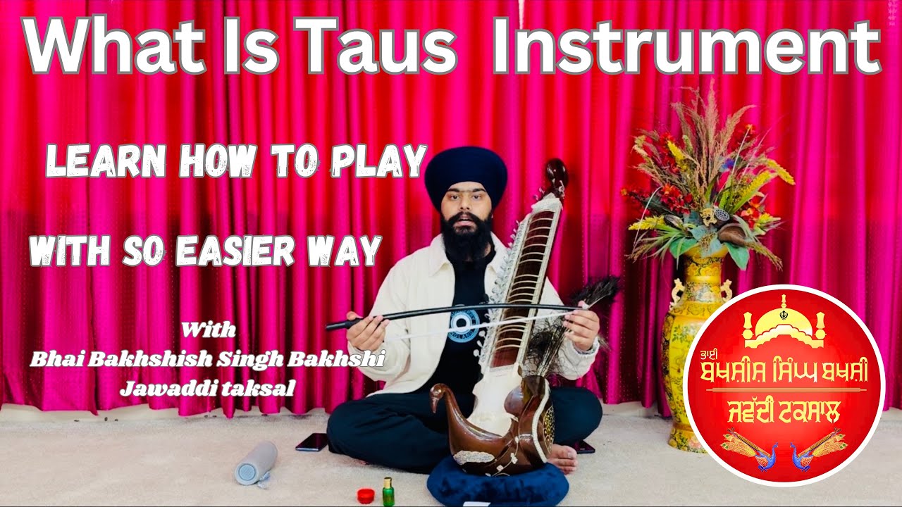 Learn about Taus - The sikh instrument ।Bhai Bakhshish Singh Bakhshi ...