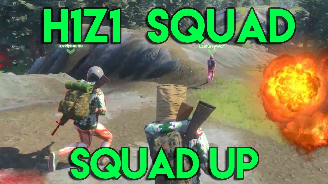 H1Z1 King of the Kill - SQUAD UP [Part 10] (H1Z1 Funny Gameplay) - YouTube