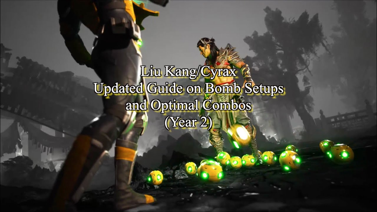 Liu Kang/Cyrax Updated Bomb Setups and Combos (Year 2) - YouTube
