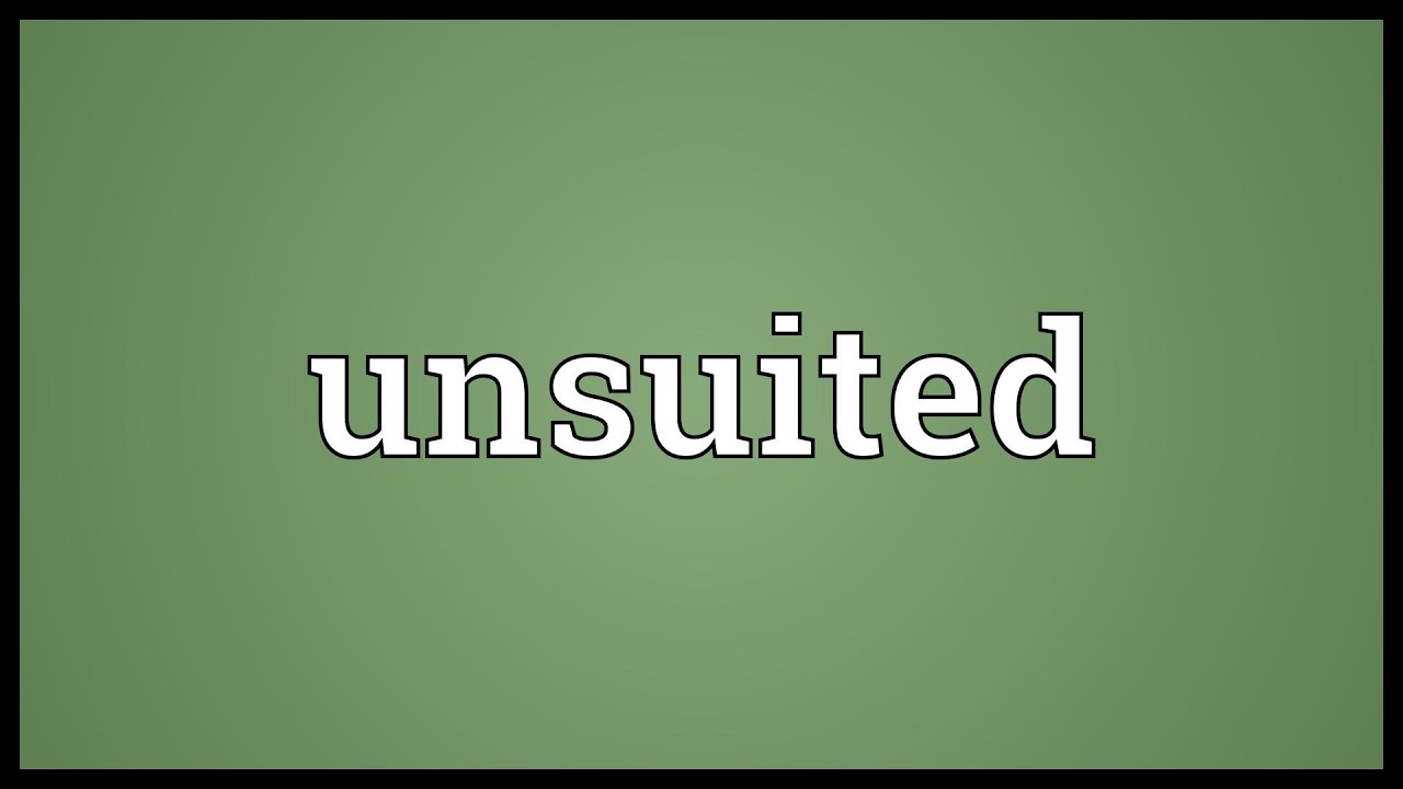 Unsuited Meaning - YouTube