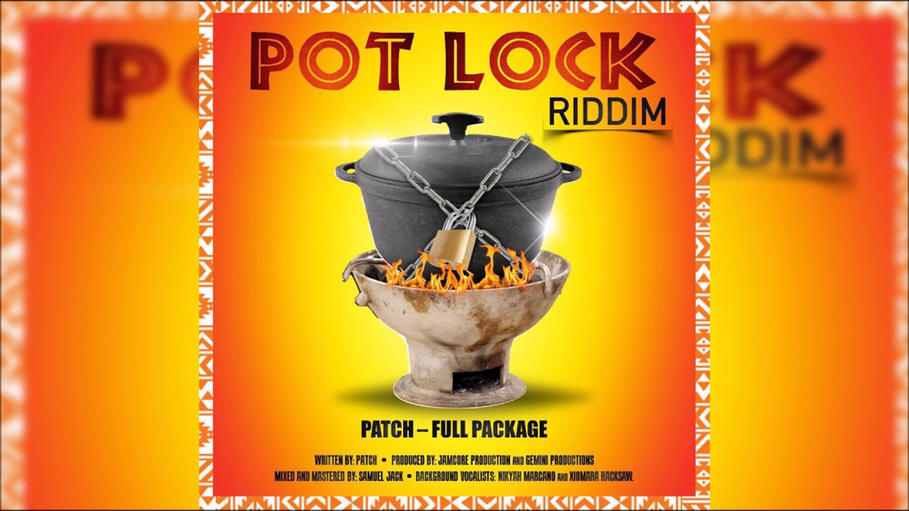 Patch - Full Package (Pot Lock Riddim) "2018 Soca" (Trinidad) - YouTube